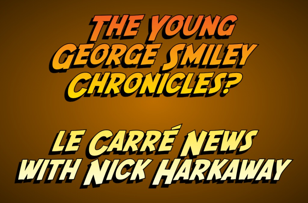 Interview – Nick Harkaway on Upcoming le Carre Projects – The le Carré Cast